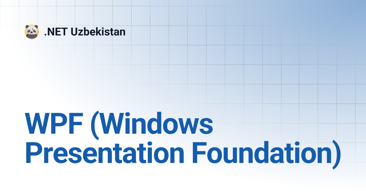 WPF (Windows Presentation Foundation) | .NET Uzbekistan