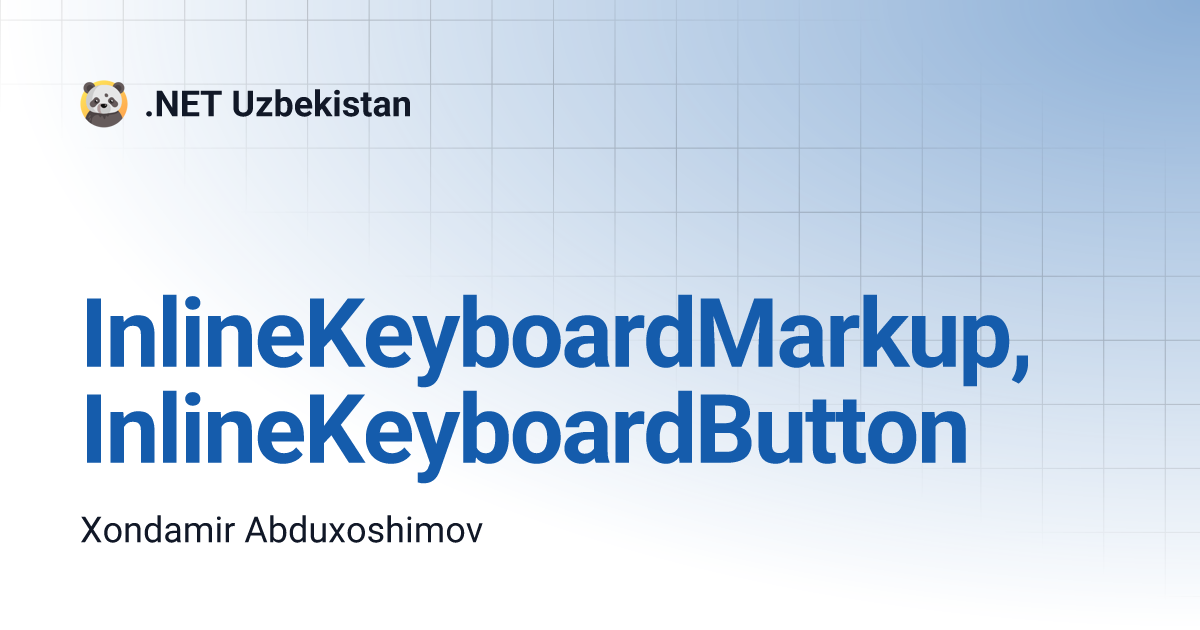 InlineKeyboardMarkup, InlineKeyboardButton | .NET Uzbekistan