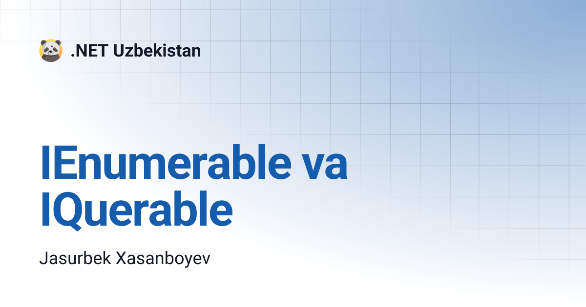 IEnumerable va IQuerable | .NET Uzbekistan