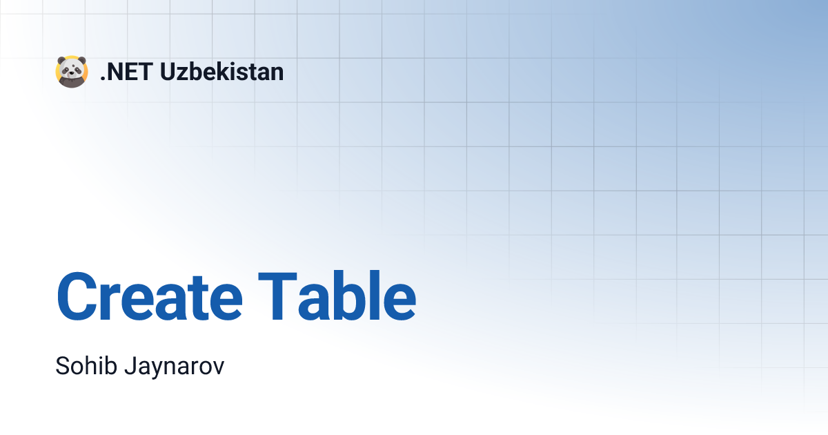 Create Table | .NET Uzbekistan