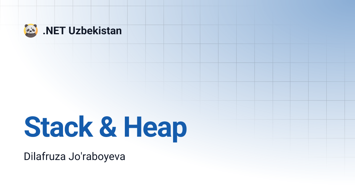 Stack & Heap | .NET Uzbekistan